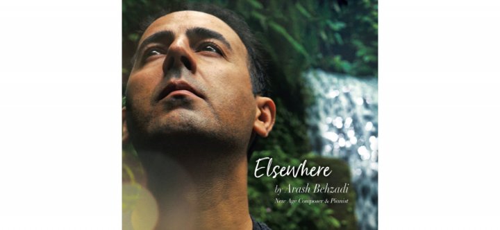 New Album Elsewhere Now Available Worldwide – Arash Behzadi